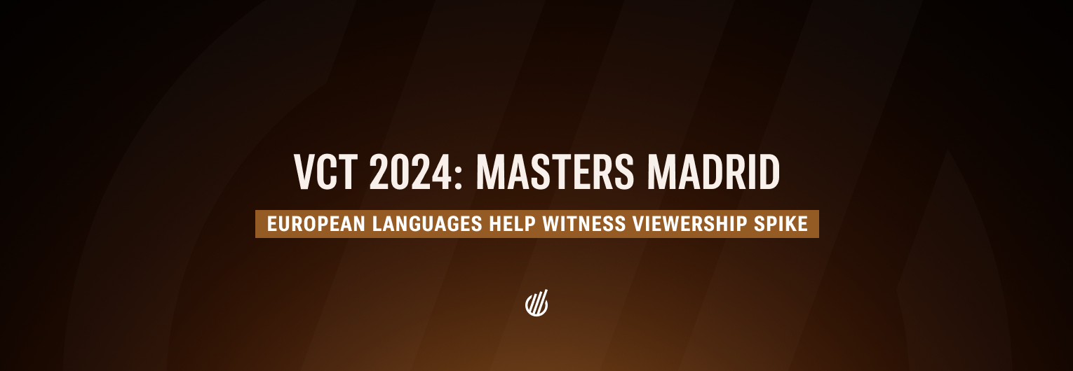 European languages helped the VCT 2024: Masters Madrid maintain good viewership numbers ...