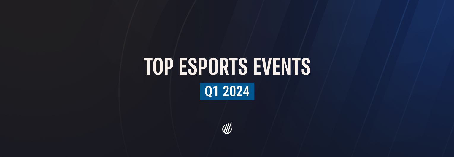 Top Esports Events of Q1 2024 | Esports Charts